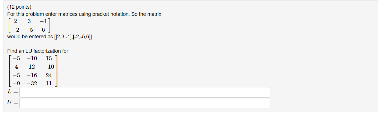 Solved (12 points) For this problem enter matrices using | Chegg.com