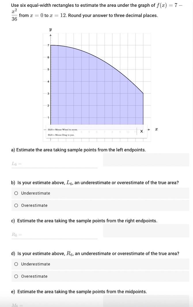 Solved Use Six Equal Width Rectangles To Estimate The Area 