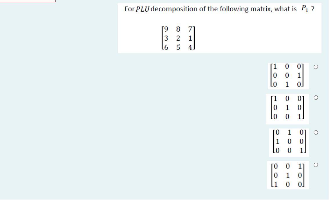 Solved For PLU decomposition of the following matrix, what | Chegg.com