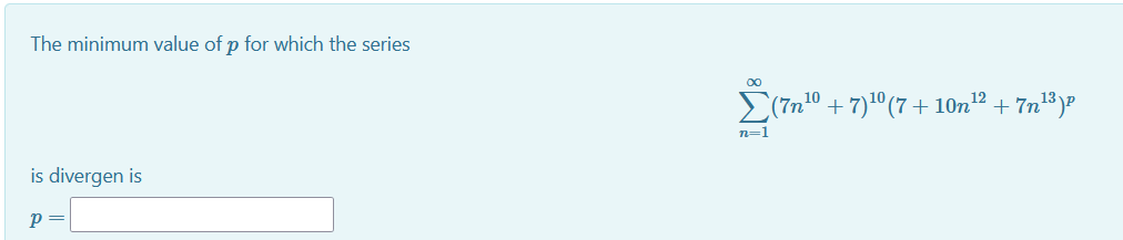 Solved The minimum value of p for which the series (7n10 + | Chegg.com