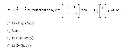 Solved Let T:R2→R2 be multiplication by A=[1−23−7] then | Chegg.com