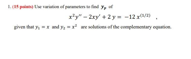Solved 1. (15 points) Use variation of parameters to find yp | Chegg.com