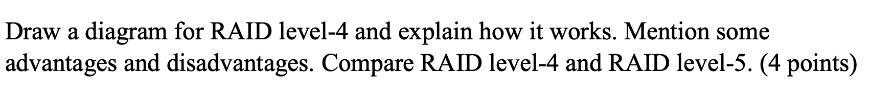 Solved Draw a diagram for RAID level-4 and explain how it | Chegg.com