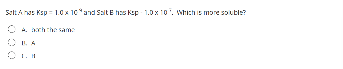 Solved Salt A has Ksp =1.0×10−9 and Salt B has Ksp−1.0×10−7. | Chegg.com