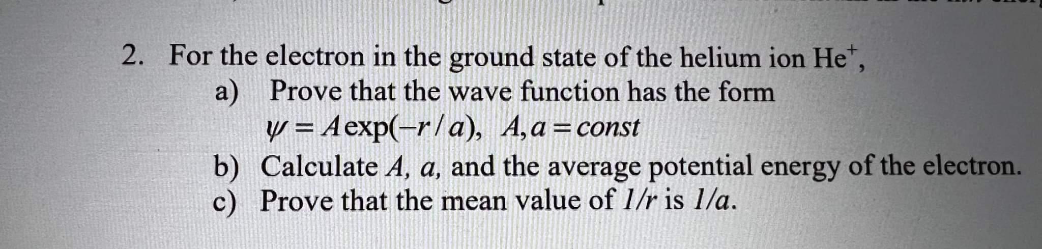 Solved 2. For the electron in the ground state of the helium | Chegg.com