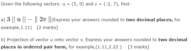 Solved Given the following vectors: u=(5,0) and v=(−2,7), | Chegg.com