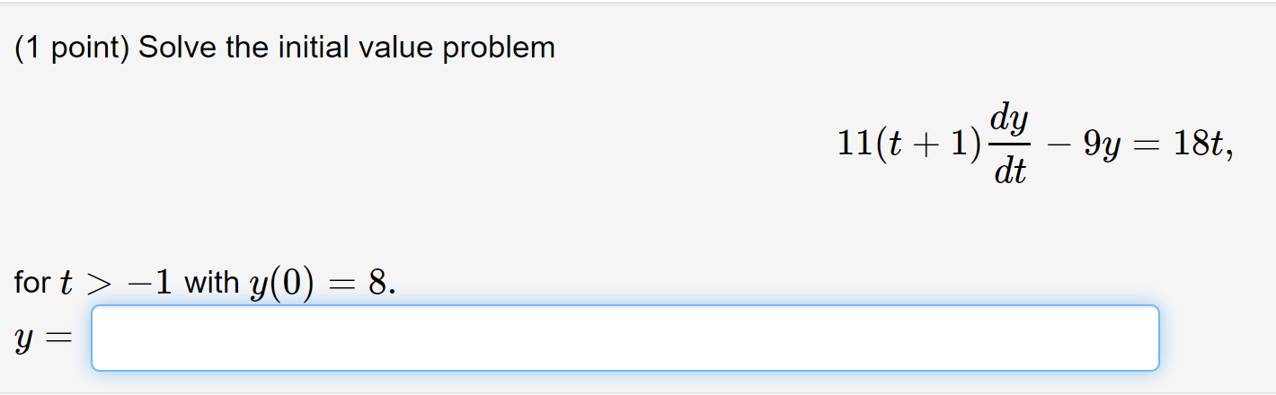 Solved (1 point) Solve the initial value problem dy 11(t + | Chegg.com