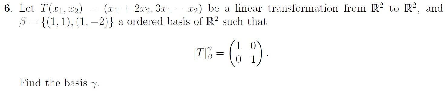 Solved 6. Let T(x1,x2)=(x1+2x2,3x1−x2) be a linear | Chegg.com