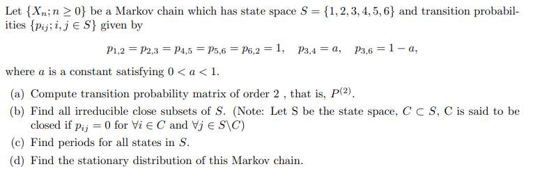 Solved Let {Xn;n≥0} be a Markov chain which has state space | Chegg.com