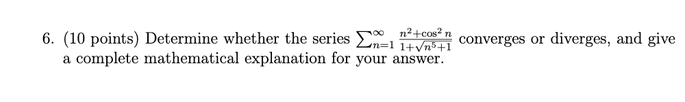 Solved 6. (10 points) Determine whether the series 2n=114 | Chegg.com