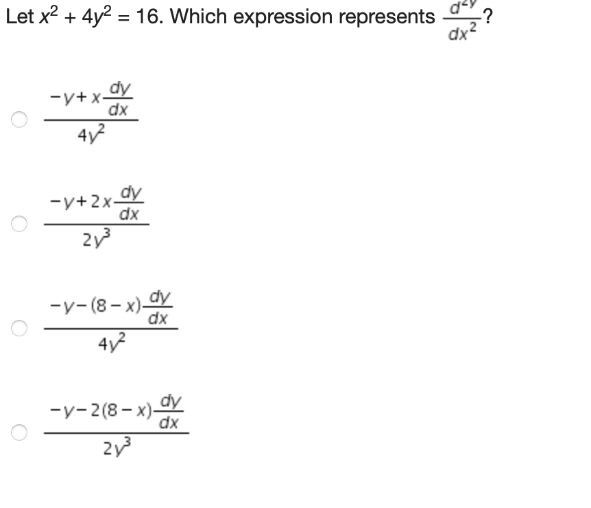 Solved Let x2+4y2=16. Which expression represents dx2d2y? | Chegg.com