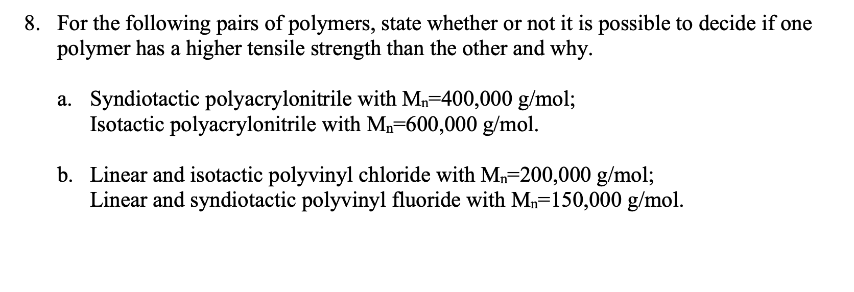 Solved 8. For the following pairs of polymers, state whether | Chegg.com