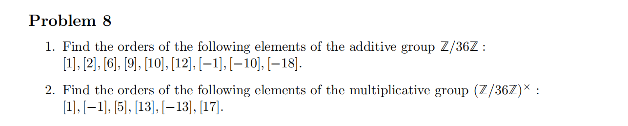 Solved Problem 8Find the orders of the following elements of | Chegg.com