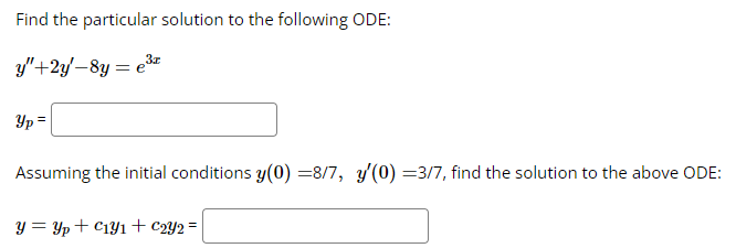 Solved Find the particular solution to the following ODE: | Chegg.com