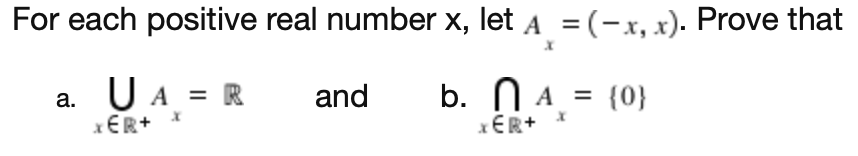 Solved For each positive real number x, let A = (-x,x). | Chegg.com