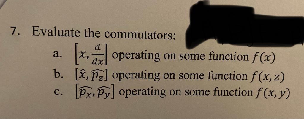 Solved 7 Evaluate The Commutators A [x Dxd] Operating On