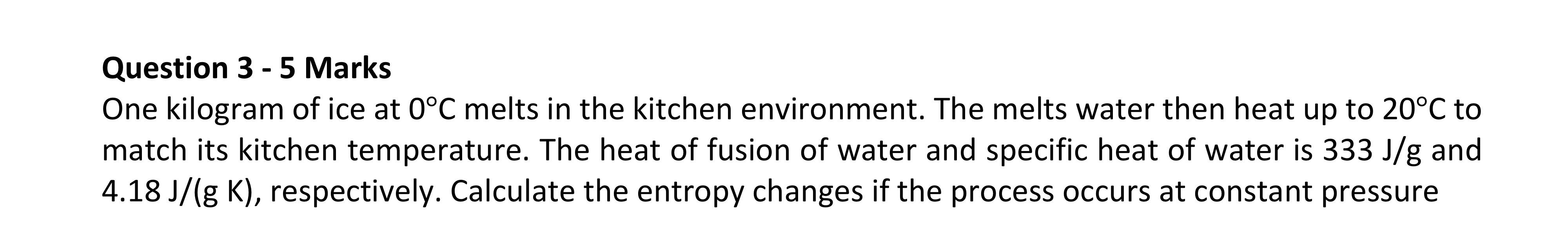 Solved One kilogram of ice at 0°C melts in the kitchen | Chegg.com