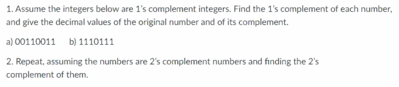 Solved 1. Assume the integers below are l's complement | Chegg.com