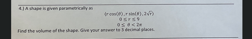 Solved 4.(:rcos(θ),rsin(θ),2r2:)0≤r≤90≤θ