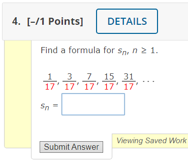 Solved Find a formula for Sn, n ≥ 1. 1/17 , 3/17 , 7/17 , | Chegg.com