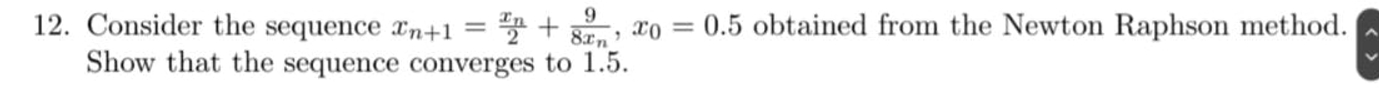 Solved Consider the sequence xn+1=xn2+98xn,x0=0.5 ﻿obtained | Chegg.com