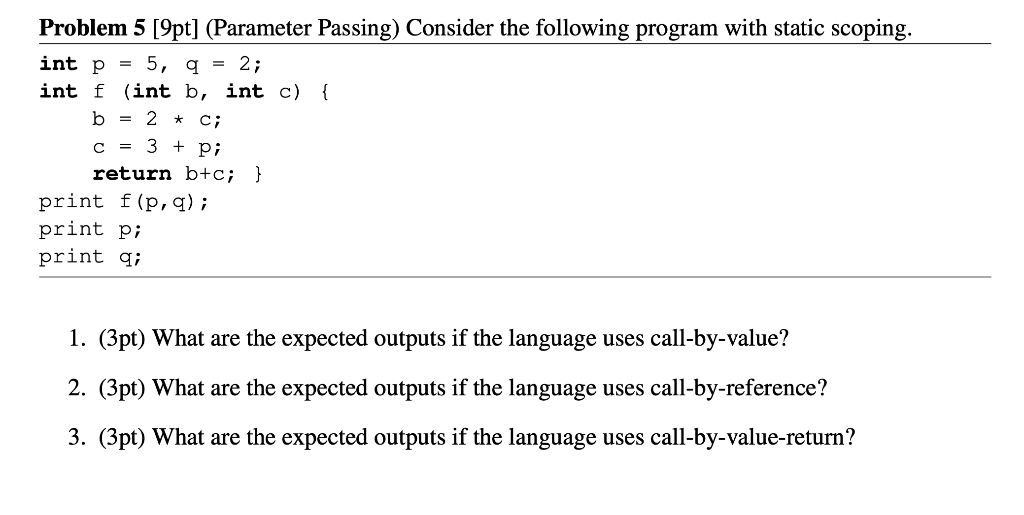 Solved int p b Problem 5 [9pt] (Parameter Passing) Consider | Chegg.com