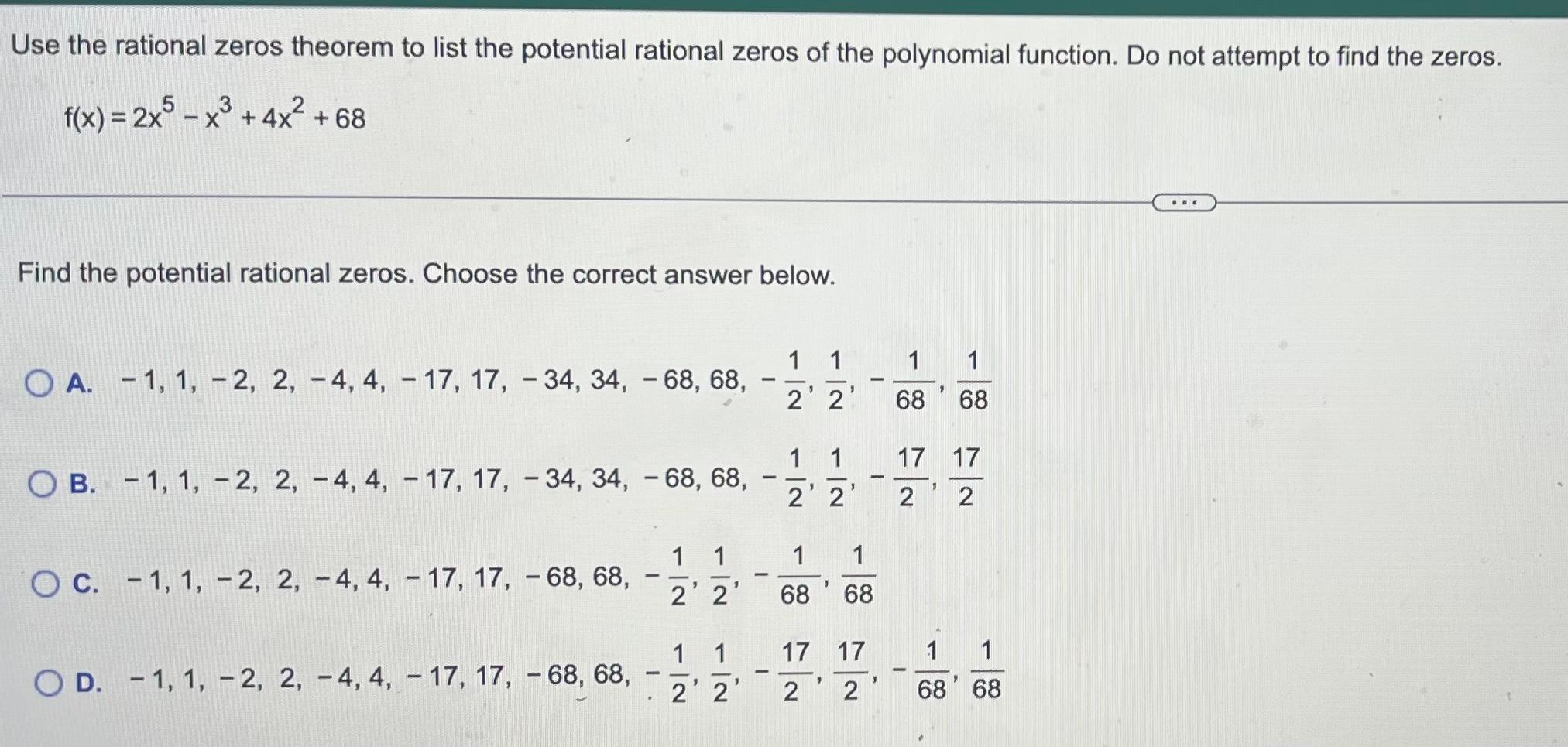 Solved Use the rational zeros theorem to list the potential | Chegg.com Solved Use the rational zeros theorem to list the potential | Chegg.com
