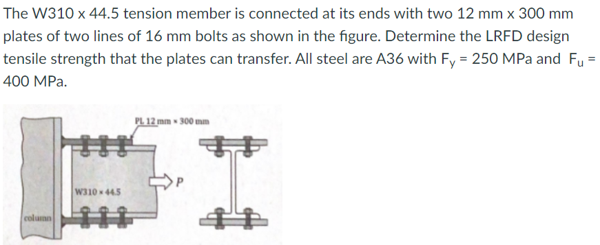 Solved The W310 x 44.5 tension member is connected at its | Chegg.com