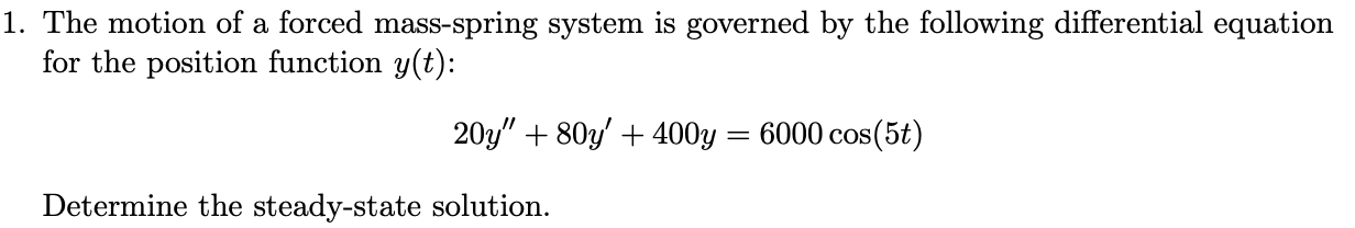 Solved The Motion Of A Forced Mass Spring System Is Governed