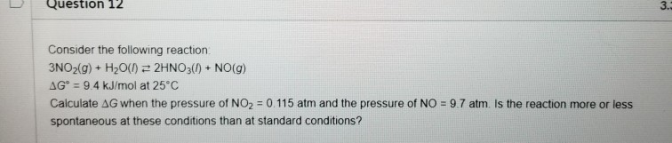 Solved Question 12 Consider the following reaction 3NO2(g) + | Chegg.com
