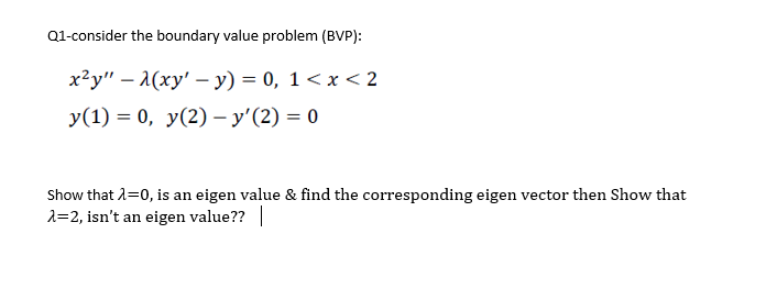 Solved Q1-consider the boundary value problem (BVP): x2y" – | Chegg.com
