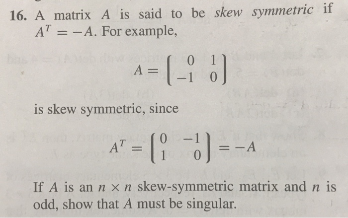 Solved 16. A matrix A is said to be skew symmetric if ATA. | Chegg.com