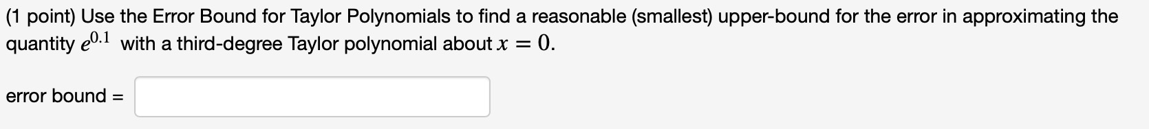 Solved (1 point) Use the Error Bound for Taylor Polynomials | Chegg.com