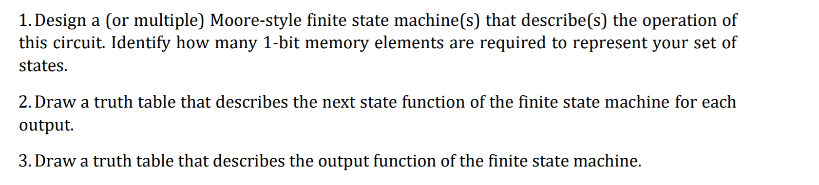Solved 1. Design a (or multiple) Moore-style finite state | Chegg.com