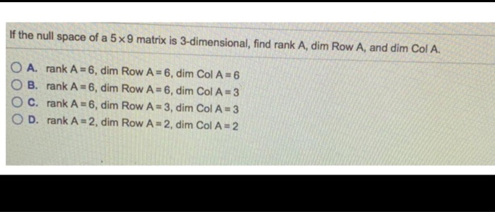 Solved If the null space of a 5x9 matrix is 3-dimensional, | Chegg.com