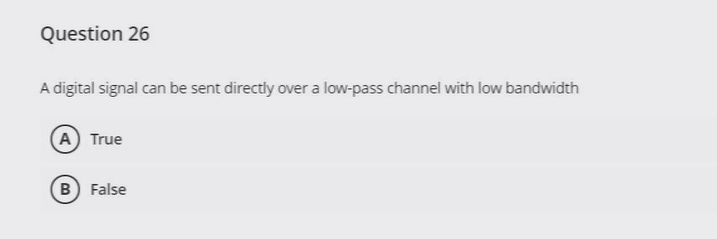 Solved Question 26 A digital signal can be sent directly | Chegg.com