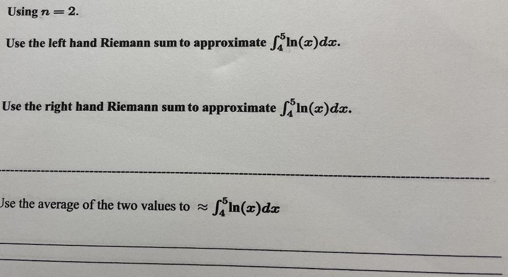 Solved Using n=2 Use the left hand Riemann sum to | Chegg.com