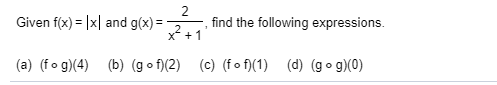 Solved Given f(x)=lxl and g(x)=x2+1 find the following -Ix | Chegg.com