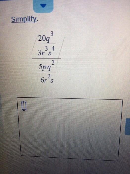 Solved Simplify. 20q^3/3r^3s^4/5pq^2/6r^2s | Chegg.com