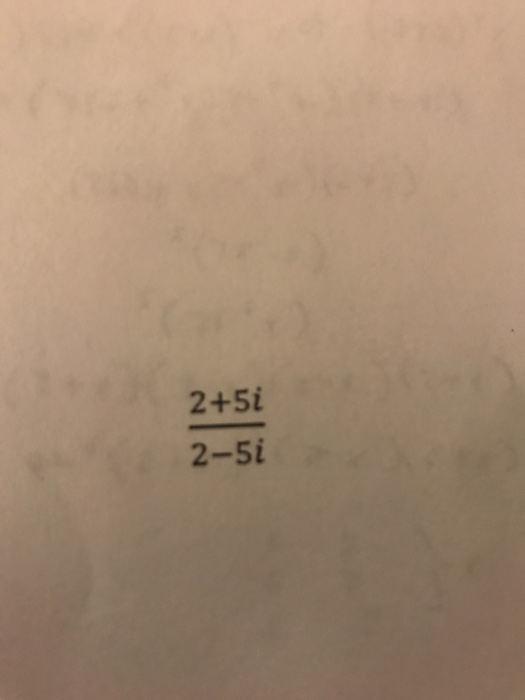 Solved 2+5i 2-5i | Chegg.com