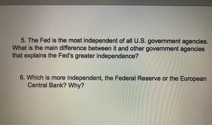 Solved 5. The Fed is the most independent of all U.S. | Chegg.com