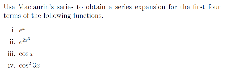 Solved Use Maclaurin's series to obtain a series expansion | Chegg.com