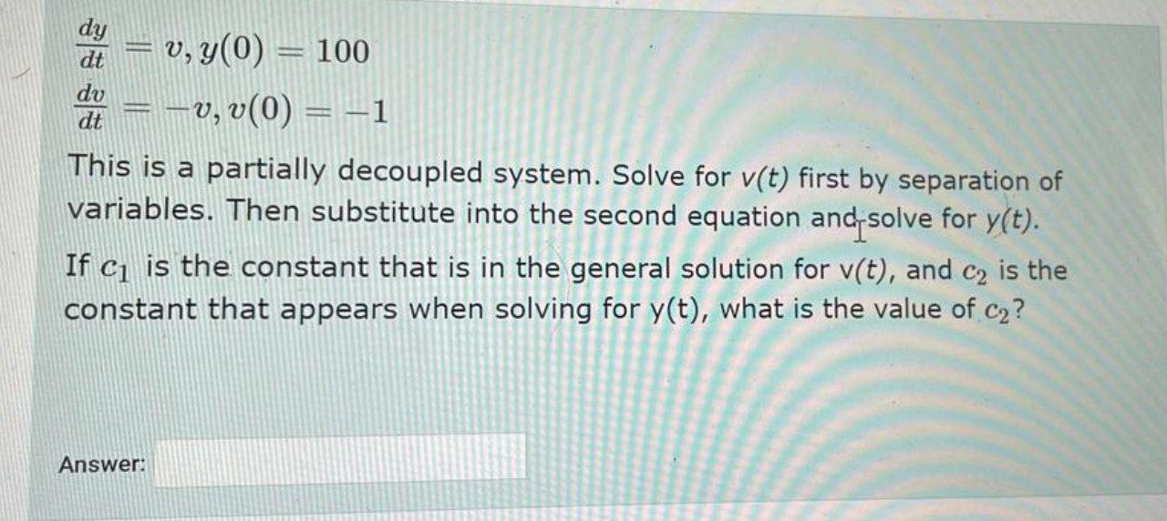 Solved dy dt du dt v, Y(0) = 100 v,v(0) = -1 This is a | Chegg.com