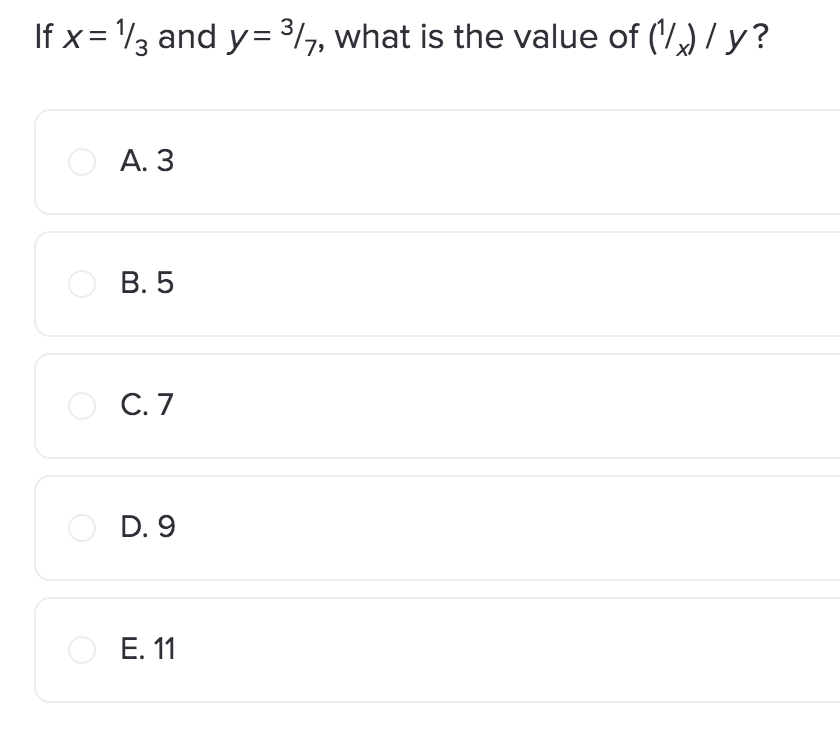 Solved If x=1/3 and y=3/7, what is the value of (1/x)/y? A. | Chegg.com