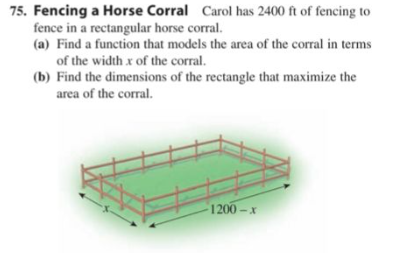 Solved 75. Fencing a Horse Corral Carol has 2400ft of | Chegg.com
