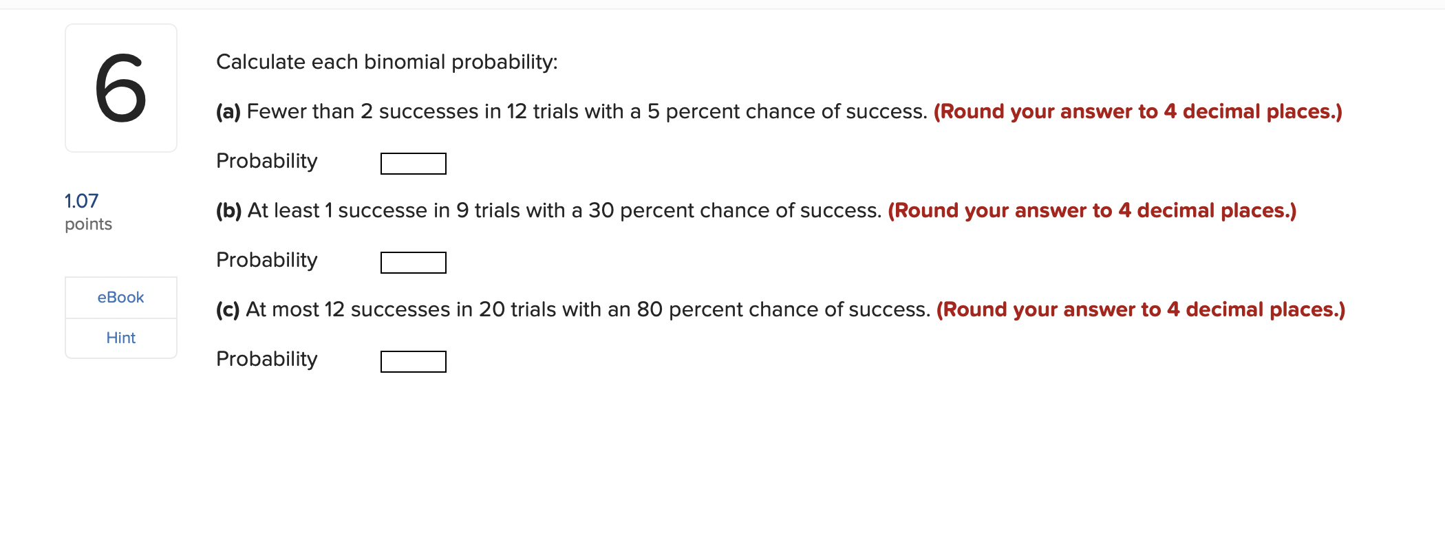 Solved Calculate each binomial probability: (a) Fewer than 2 | Chegg.com