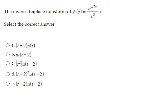 Solved The inverse Laplace transform of F(s)=s2e−2s is | Chegg.com