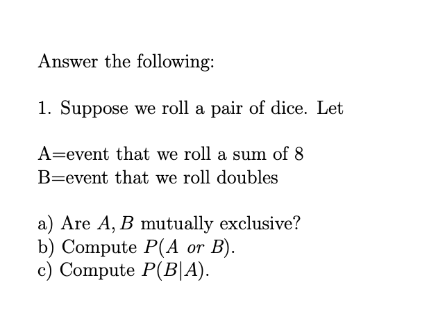 Solved Answer the following: 1. Suppose we roll a pair of | Chegg.com