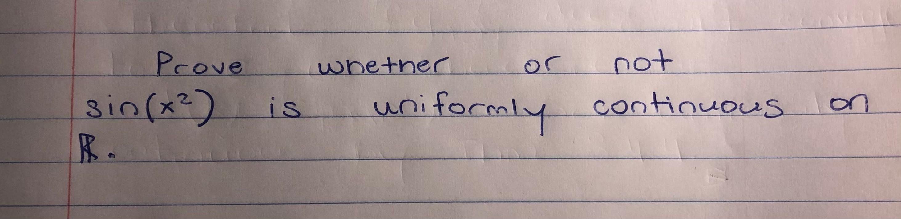 Solved whether or not rove sin(x) is 。 oi formly continuous | Chegg.com