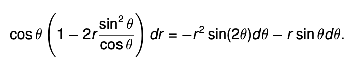 Solved cosθ(1−2rcosθsin2θ)dr=−r2sin(2θ)dθ−rsinθdθ | Chegg.com
